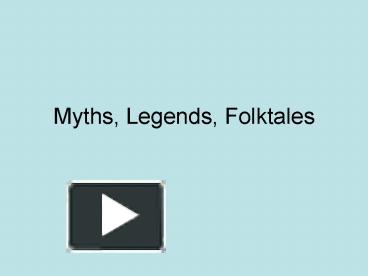 Myths, Legends, Folktales presentation | free to view