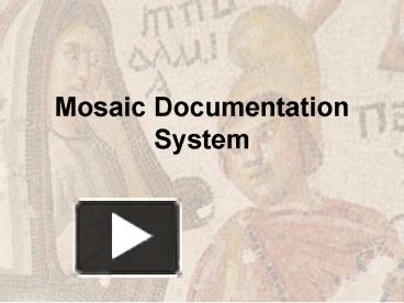 Mosaic Documentation System presentation | free to view