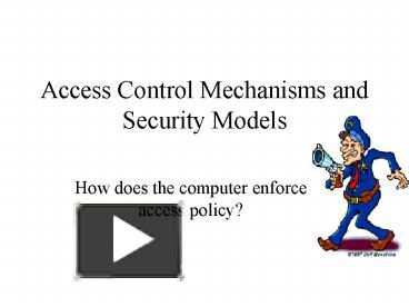 Access Control Mechanisms and Security Models presentation | free to view