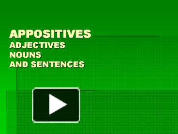 PPT – APPOSITIVES ADJECTIVES NOUNS AND SENTENCES PowerPoint ...
