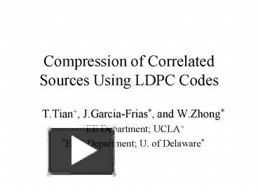 Compression of Correlated Sources Using LDPC Codes presentation | free to view