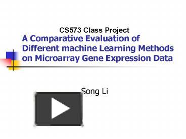 PPT – A Comparative Evaluation of Different machine Learning Methods on Microarray Gene ...