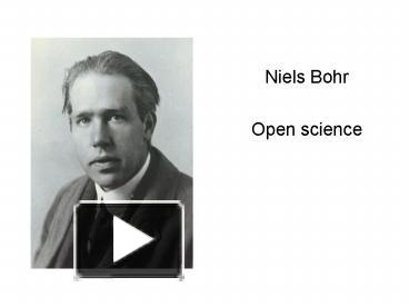 PPT – Niels Bohr PowerPoint presentation | free to view - id: 124461-YzYyZ