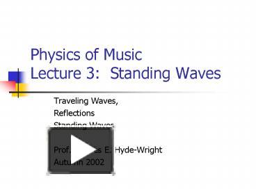 Physics of Music Lecture 3: Standing Waves presentation | free to view