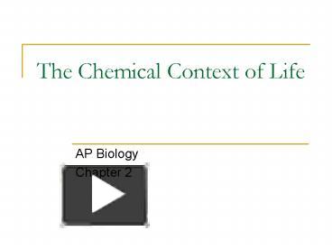 The Chemical Context of Life presentation | free to view
