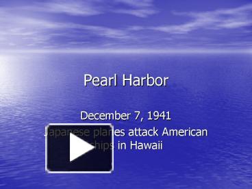 PPT – Pearl Harbor PowerPoint presentation | free to view - id: 124c5-NzE1Z