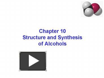 Chapter 10 Structure and Synthesis of Alcohols presentation | free to view