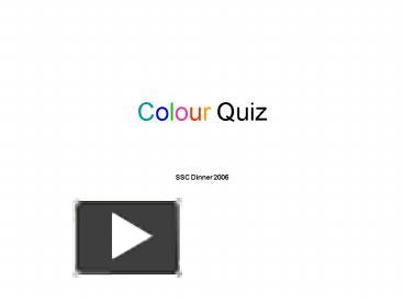 PPT – Colour Quiz PowerPoint presentation | free to view - id: 1254e-MmExM