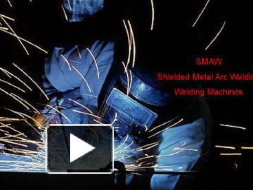 SMAW presentation | free to view