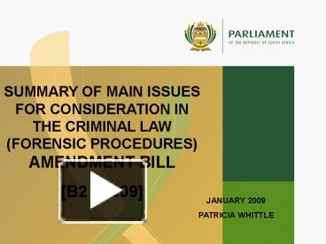 SUMMARY OF MAIN ISSUES FOR CONSIDERATION IN THE CRIMINAL LAW FORENSIC PROCEDURES AMENDMENT BILL ...