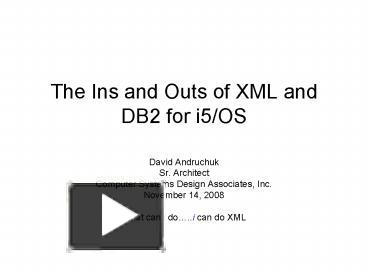 The Ins and Outs of XML and DB2 for i5OS presentation | free to view