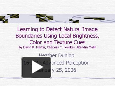 Learning to Detect Natural Image Boundaries Using Local Brightness, Color and Texture Cues by ...