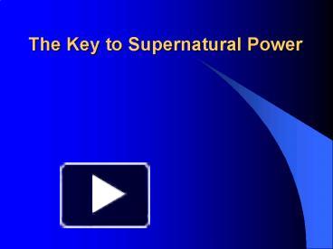 PPT – The Key to Supernatural Power PowerPoint presentation | free to ...