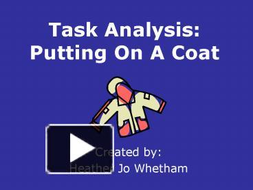 Task Analysis: Putting On A Coat presentation | free to view