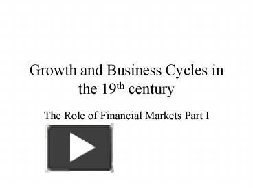 PPT – Growth and Business Cycles in the 19th century PowerPoint ...