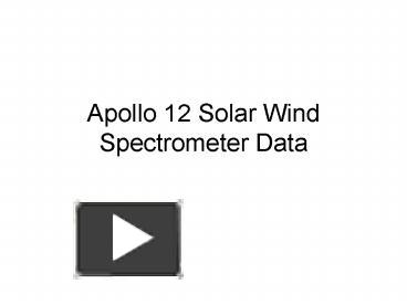 Apollo 12 Solar Wind Spectrometer Data presentation | free to view