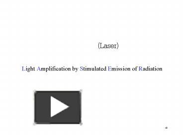 PPT – Laser Light Amplification by Stimulated Emission of Radiation PowerPoint presentation ...