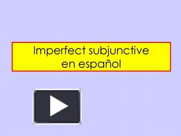 PPT – Imperfect subjunctive en espaol PowerPoint presentation | free to ...