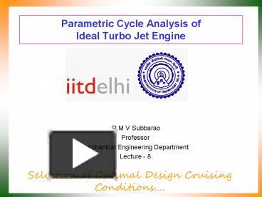 Parametric Cycle Analysis of Ideal Turbo Jet Engine presentation | free to view