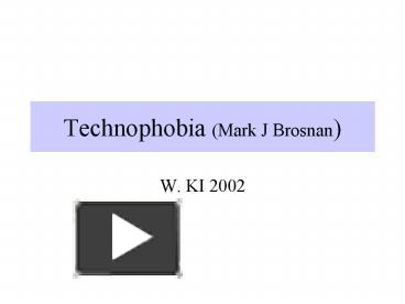 PPT – Technophobia Mark J Brosnan PowerPoint presentation | free to view - id: 128f20-ODI2O