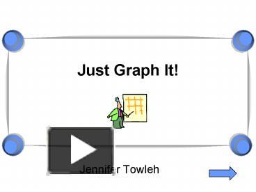 Just Graph It! presentation | free to view