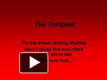 PPT – The Tempest PowerPoint presentation | free to view - id: 12ac41-MzZkY