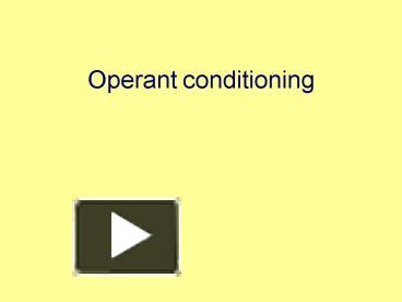 PPT – Operant conditioning PowerPoint presentation | free to view - id ...