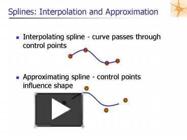 Splines: Interpolation and Approximation presentation | free to view