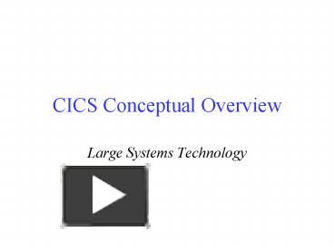 PPT – CICS Conceptual Overview PowerPoint presentation | free to view - id: 12c2a5-OGZhO