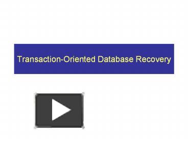 Transaction-Oriented Database Recovery presentation | free to download