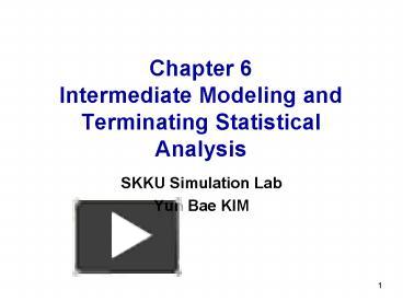 PPT – Chapter 6 Intermediate Modeling and Terminating Statistical Analysis PowerPoint ...
