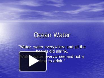 PPT – Ocean Water PowerPoint presentation | free to view - id: 12dbd9-MjZlO