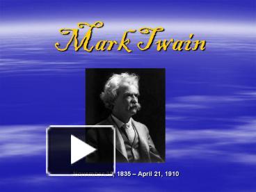 PPT – Mark Twain PowerPoint presentation | free to view - id: 12df4a-YmJhN