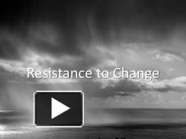 Resistance to Change presentation | free to view