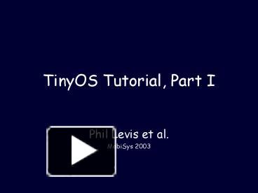 TinyOS Tutorial, Part I presentation | free to view