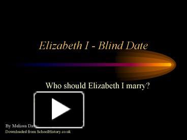 Elizabeth I Blind Date presentation | free to view