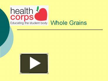 PPT – Whole Grains PowerPoint presentation | free to view - id: 12eb09 ...