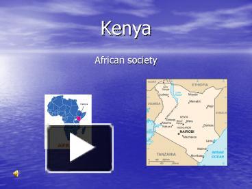 PPT – Kenya PowerPoint presentation | free to view - id: 12eb2d-NWE0Y
