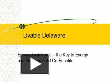 PPT – Livable Delaware PowerPoint presentation | free to view - id ...