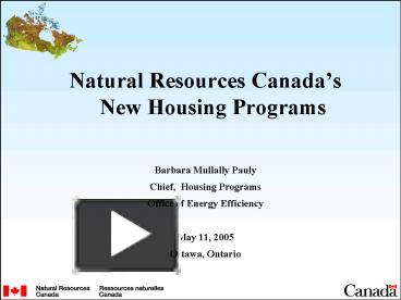 PPT – Natural Resources Canadas New Housing Programs PowerPoint ...