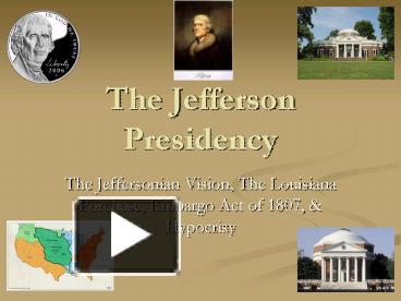 PPT – The Jefferson Presidency PowerPoint presentation | free to view ...