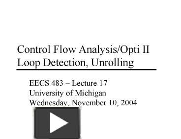 Control Flow AnalysisOpti II Loop Detection, Unrolling presentation | free to view