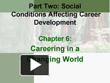 PPT – Part Two: Social Conditions Affecting Career Development Chapter 6: PowerPoint ...