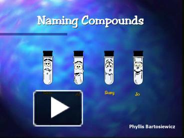 PPT – Naming Compounds PowerPoint presentation | free to view - id ...