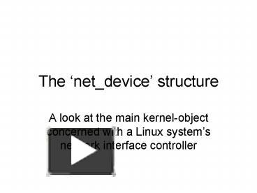 The net_device structure presentation | free to download