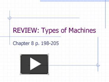 PPT – REVIEW: Types of Machines PowerPoint presentation | free to view ...