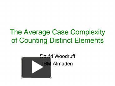 PPT – The Average Case Complexity of Counting Distinct Elements PowerPoint presentation | free ...