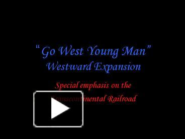 Go West Young Man Westward Expansion presentation | free to view