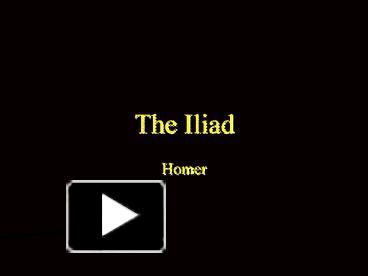 PPT – The Iliad PowerPoint presentation | free to view - id: 135d43-NTJlY