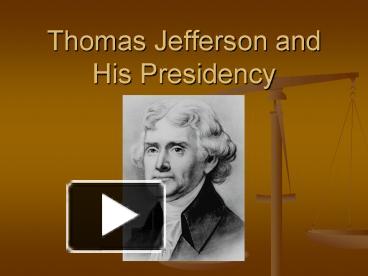 Thomas Jefferson and His Presidency presentation | free to view